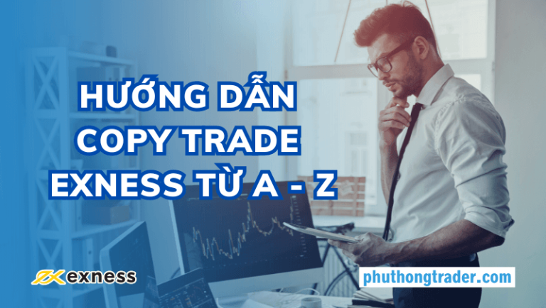 Hướng dẫn cách Copy Trade Exness từ A - Z cho người mới bắt đầu ...